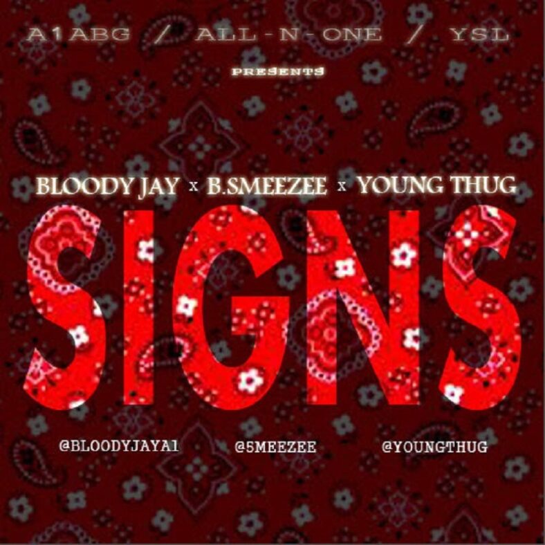 Bloody Jay ft. B. Smeeze and Young Thug - "Signs"